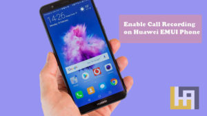 How to Enable Call Recording on any Huawei EMUI device | Huawei Advices