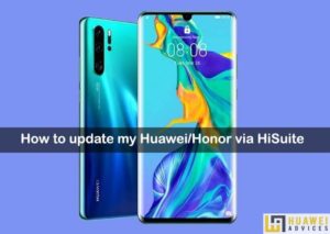 How to update my Huawei/Honor phone via HiSuite [Latest Firmware ...