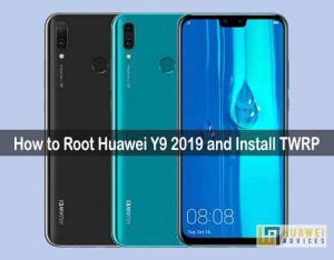 How to Install TWRP Recovery on Huawei Y9 2019 and Root with Magisk ...