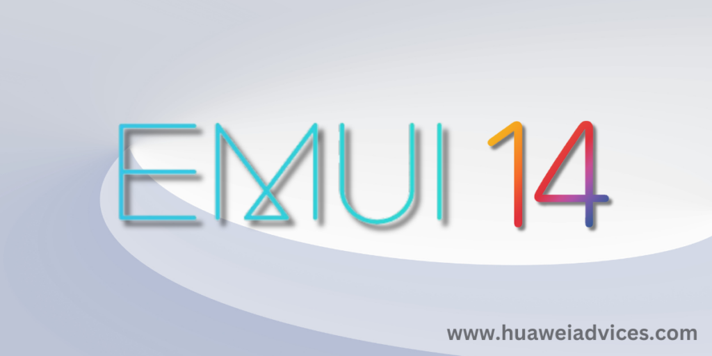 EMUI 14 – Release Date, Eligible Devices, and New Features